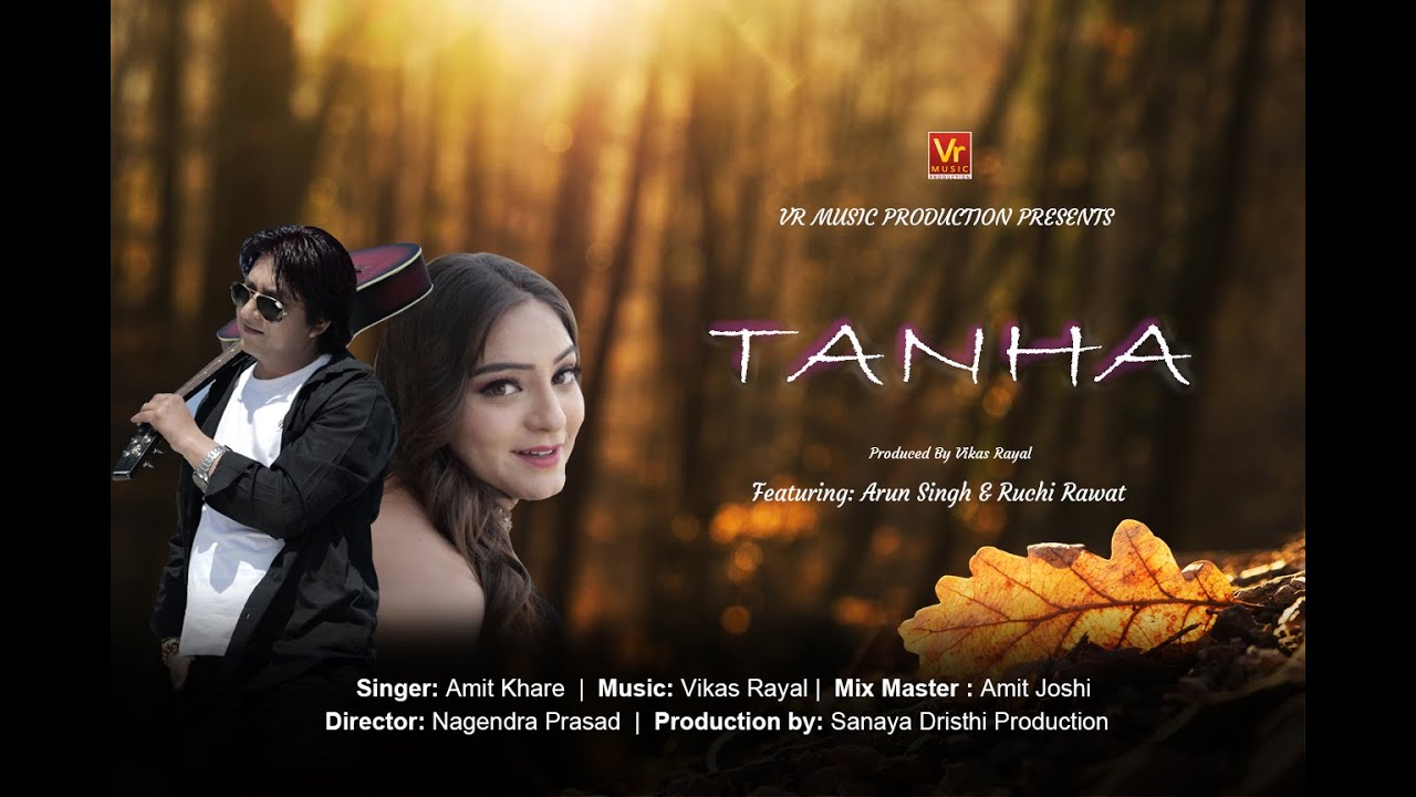 TANHA | HINDI BOLLYWOOD SONG | AMIT KHARRE | ARUN SINGH & RUCHI RAWAT ...