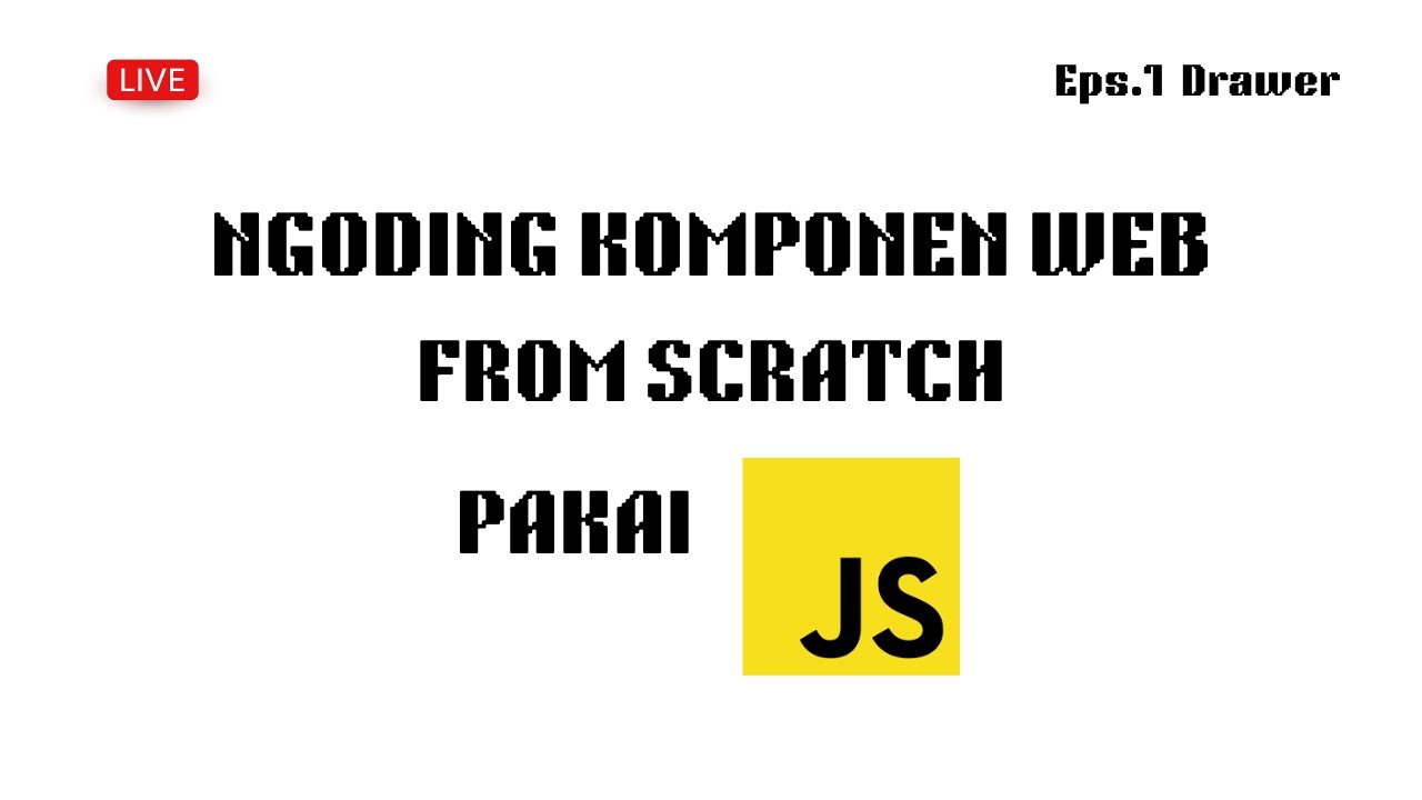🔴 [LIVE] NGODING KOMPONEN DRAWER FROM SCRATCH PAKAI VANILLA JS - YouTube