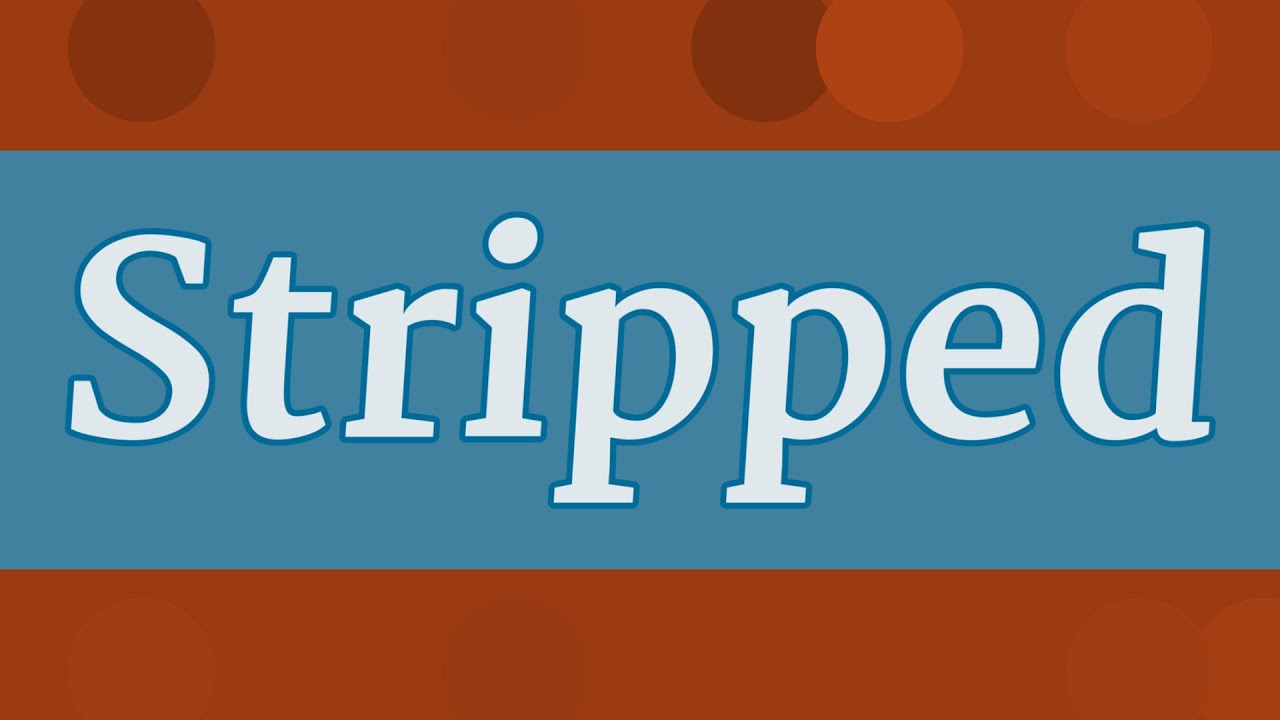 STRIPPED pronunciation • How to pronounce STRIPPED - YouTube