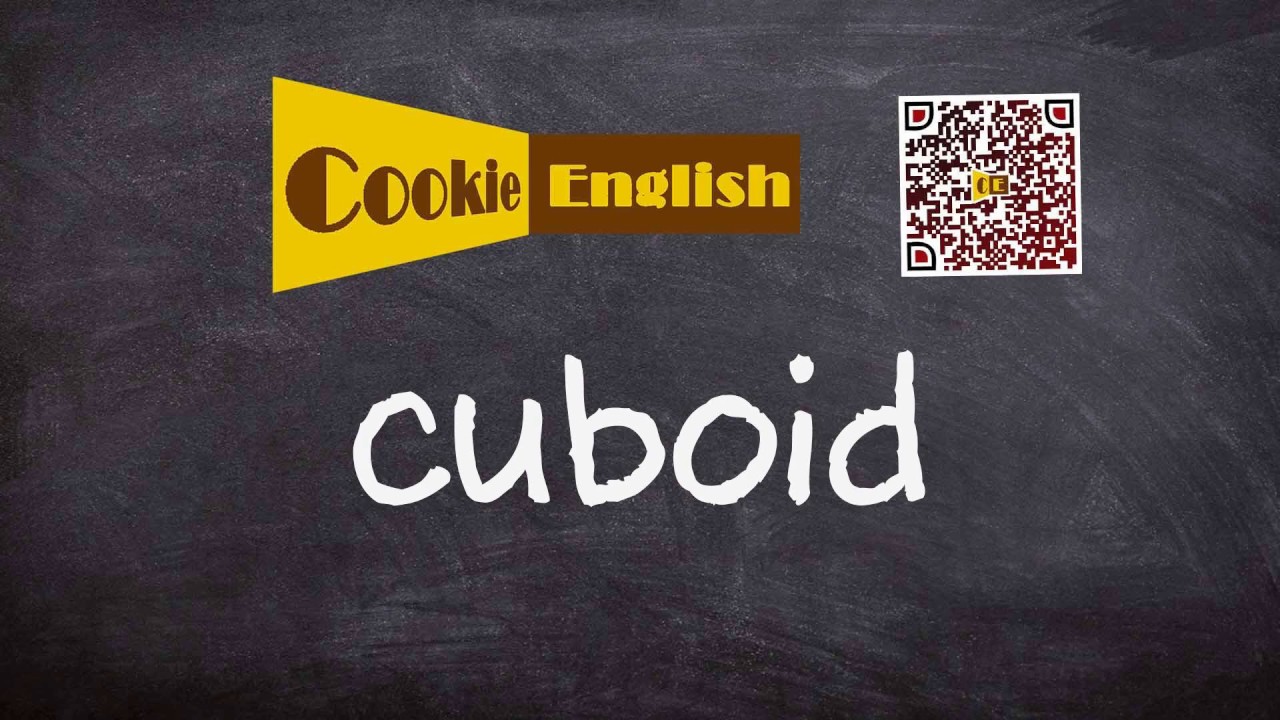 Cuboid Pronunciation, Paraphrase, Listen & Practice - YouTube