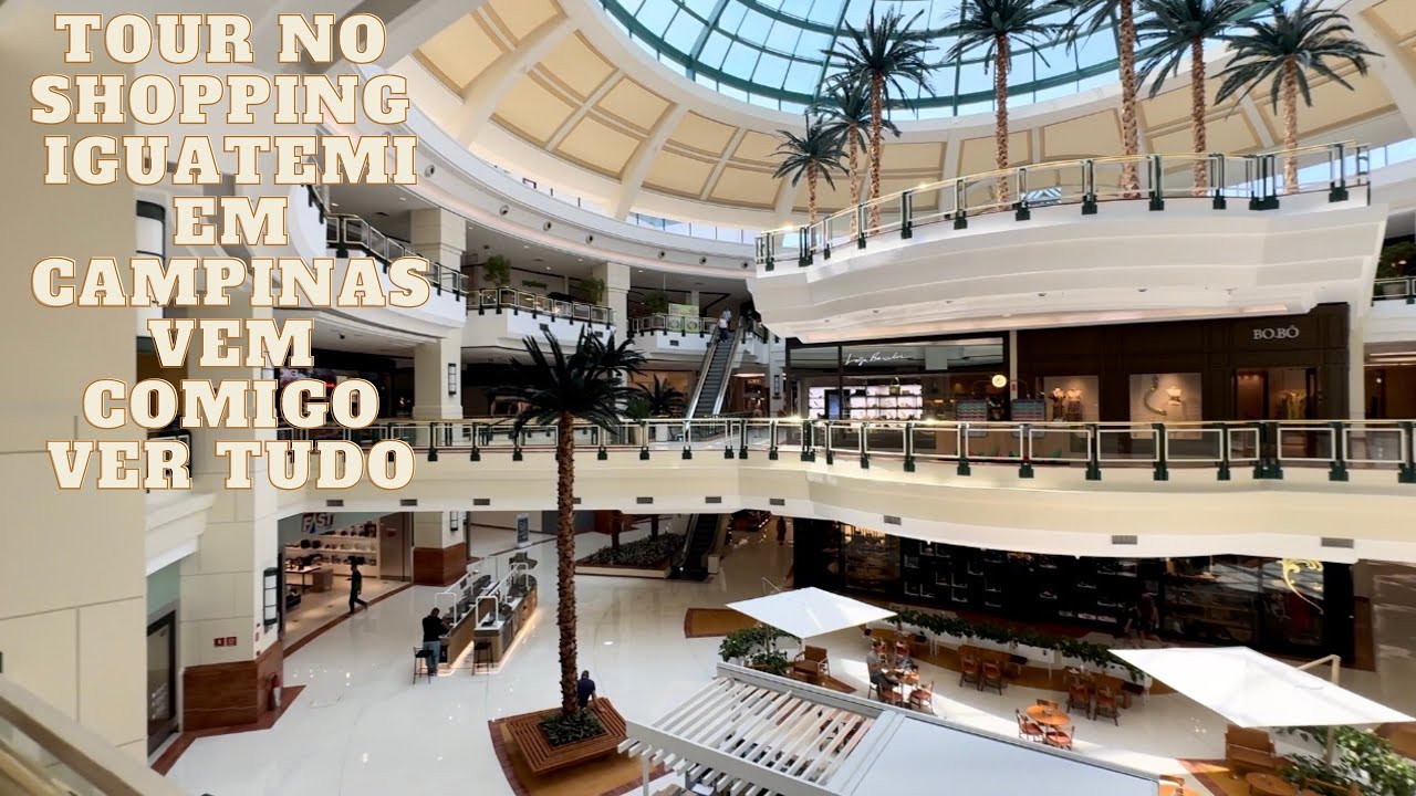 TOUR COMPLETO NO SHOPPING IGUATEMI EM CAMPINAS, PREÇOS DAS LOJAS DO ...
