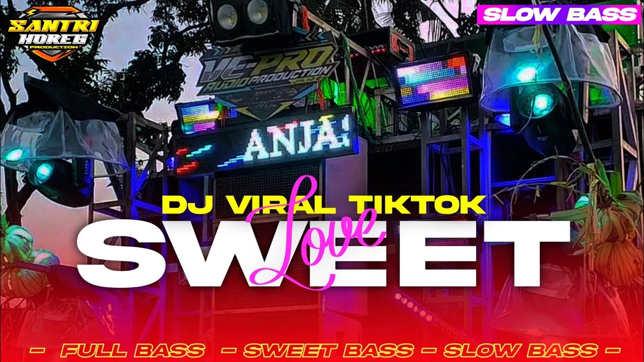 DJ VIRAL TIKTOK | DJ SWEET LOVE SLOW BASS PALING ENAK BUAT JOGET ...