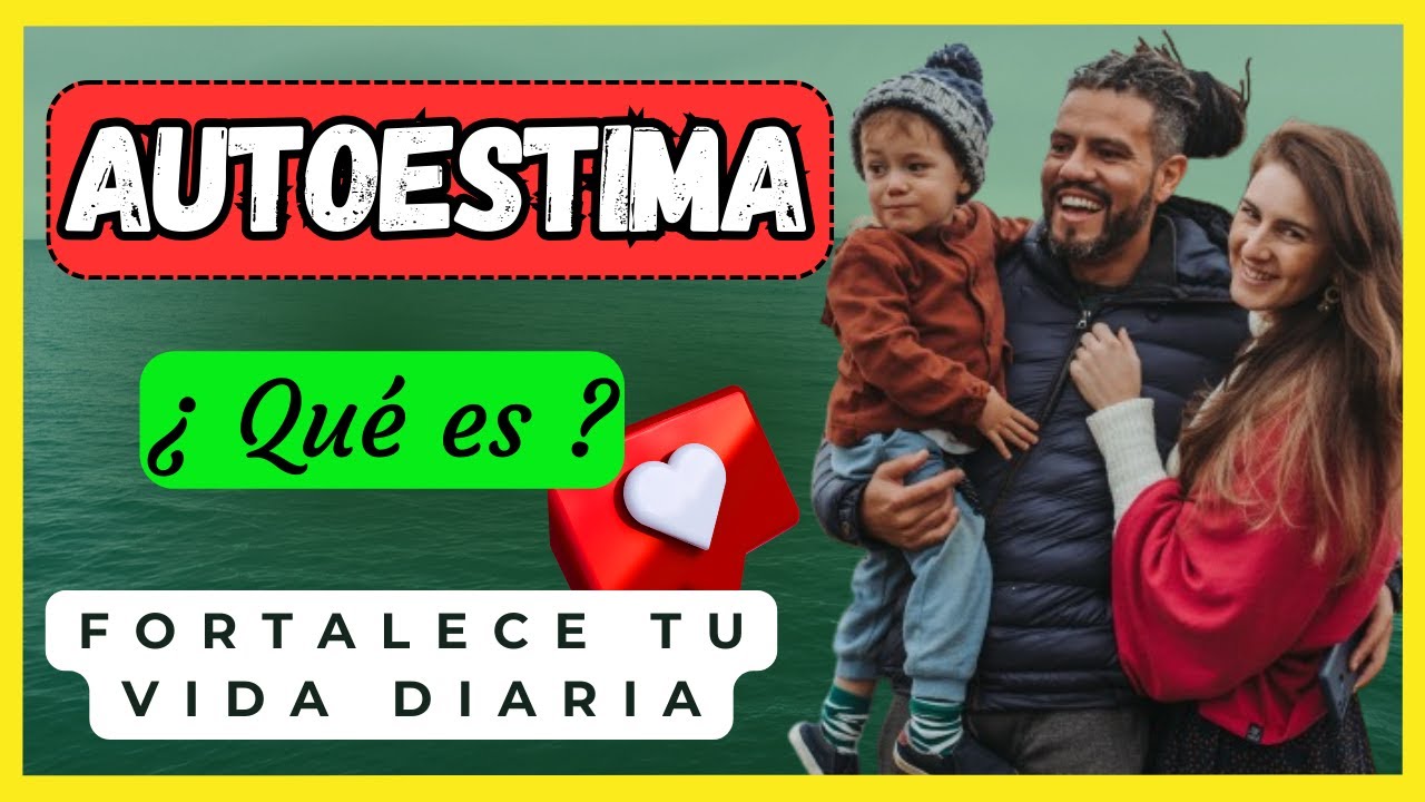 💡 LA AUTOESTIMA que es y cómo potenciarla - YouTube