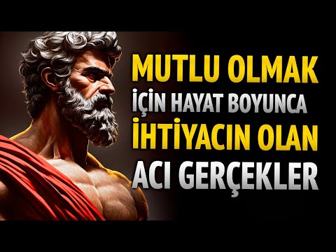 Mutlu Bir Hayat Yaşamak İçin KABUL ETMEN GEREKEN 8 ACI GERÇEK | STOACILIK