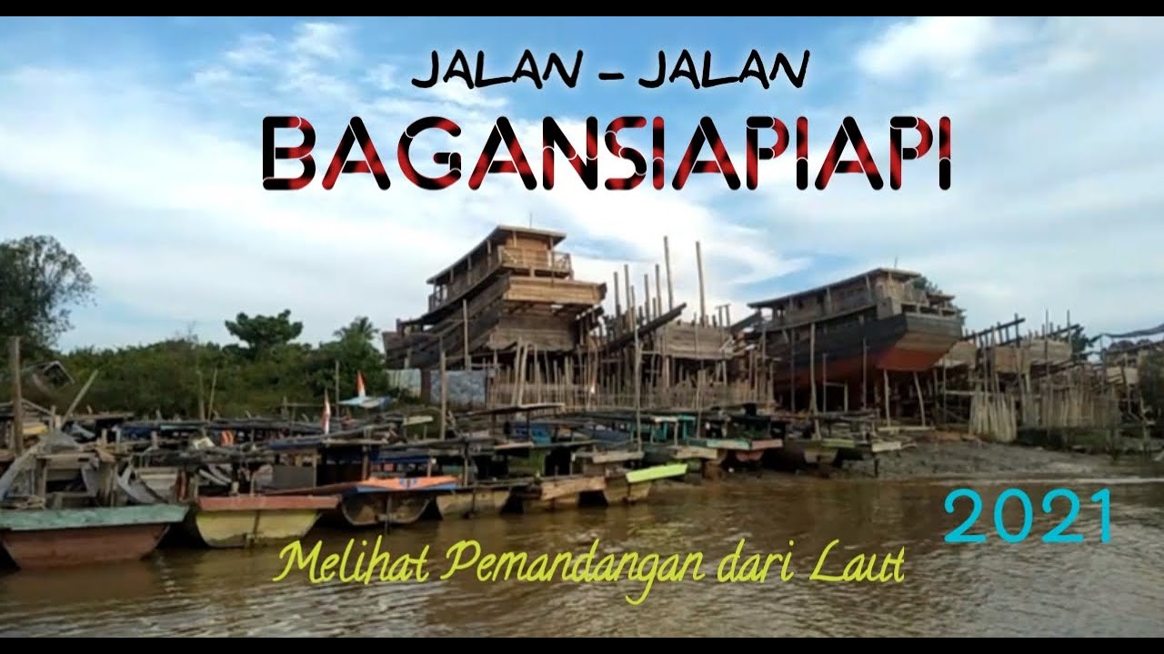 JALAN-JALAN BAGANSIAPIAPI edisi Perjalanan Laut 2021 - YouTube