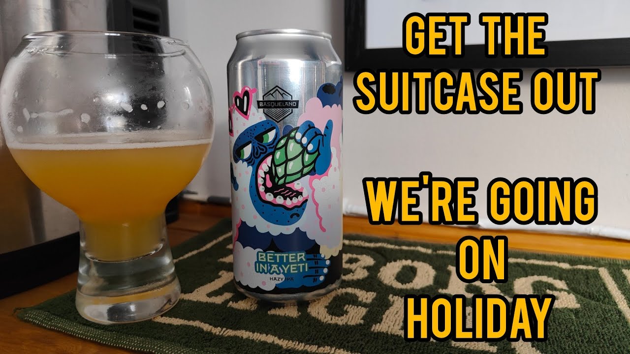 Better in a yeti hazy IPA 6% - Basqueland - review No.1135 - YouTube