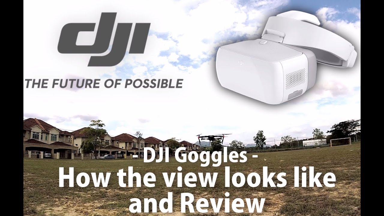DJI Goggles - ITS AWESOME! and How does the view look like? - YouTube