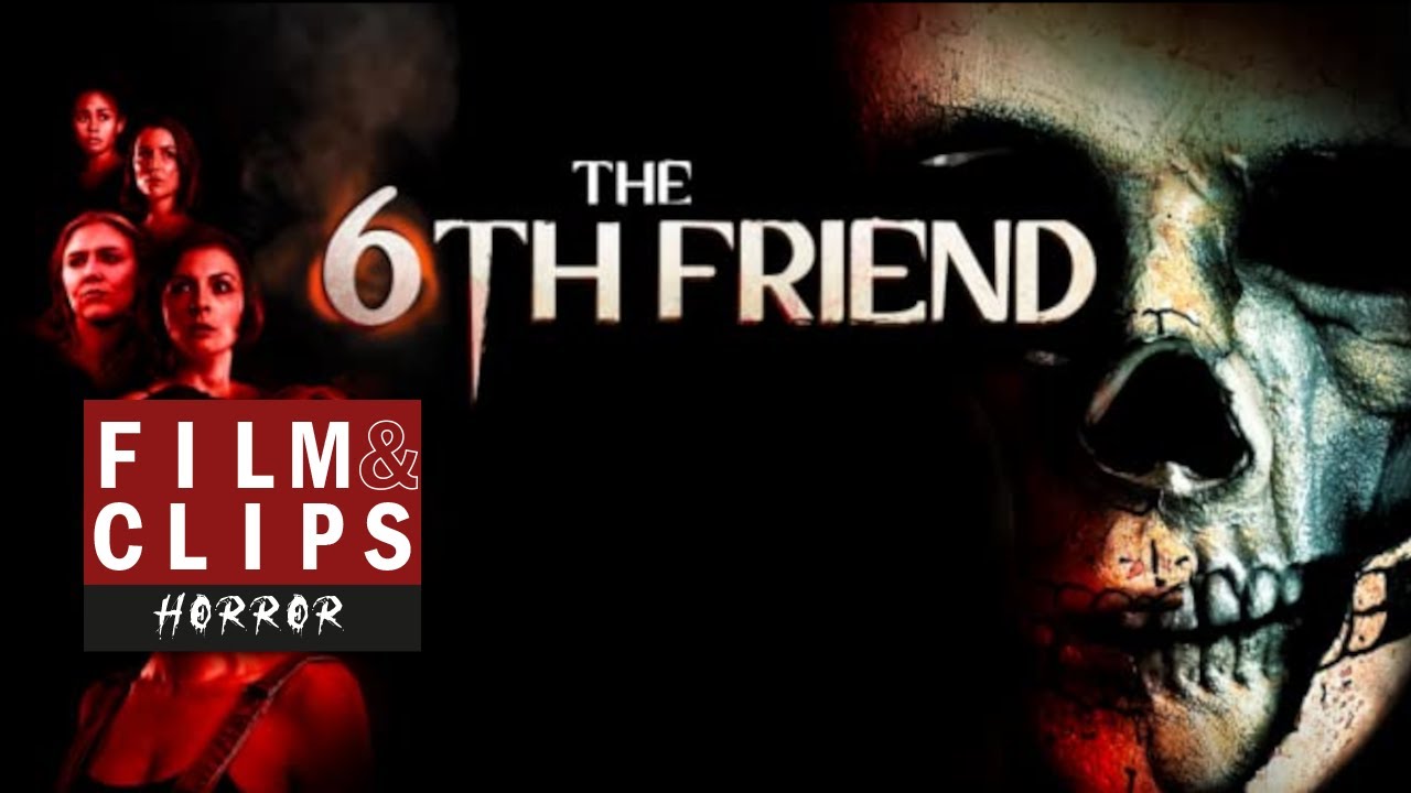 The 6th Friend - Full Horror Movie (HD) by Film&Clips Horror - YouTube