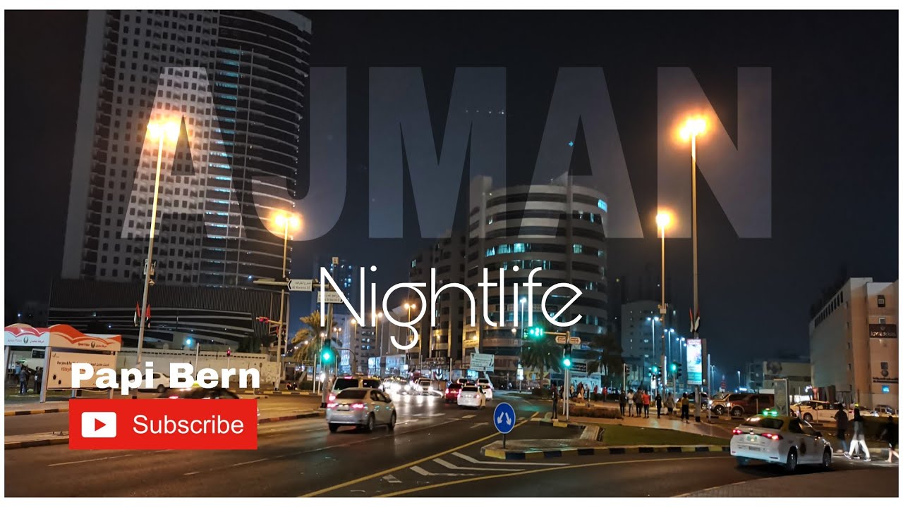 Nightlife in Ajman United Arab Emirates | Papi Bern - YouTube