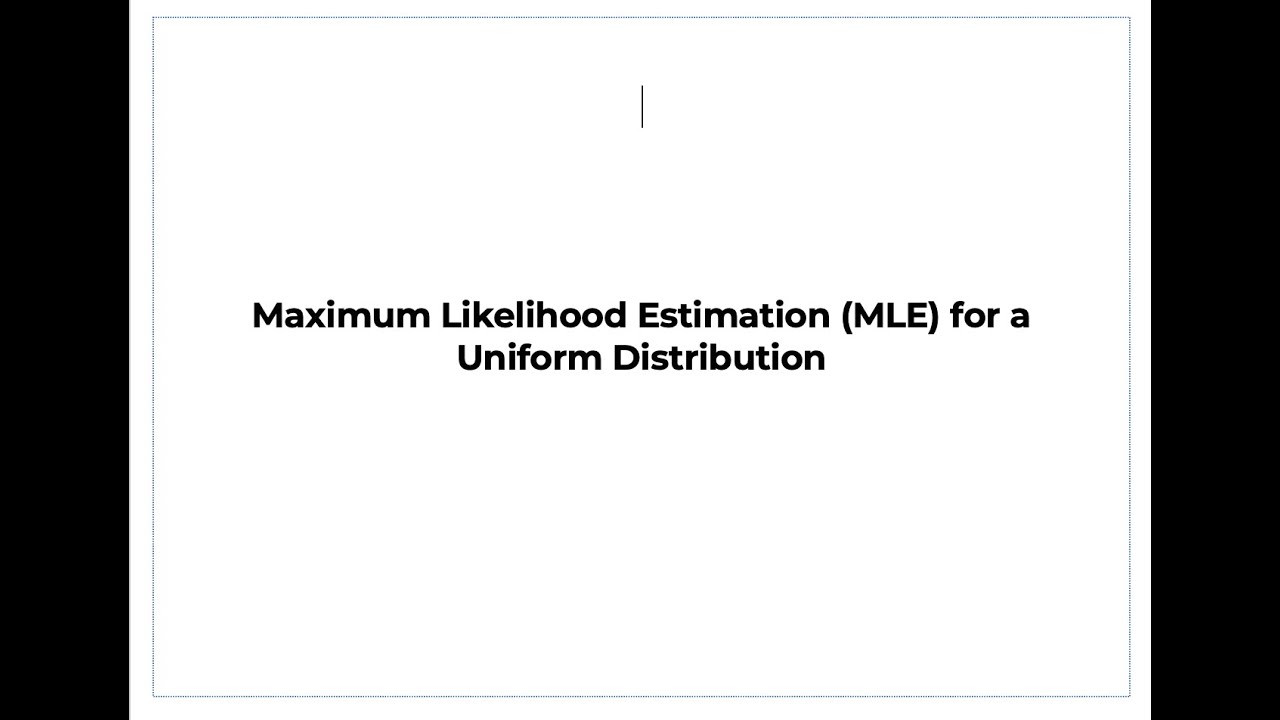 Maximum Likelihood Estimation (MLE) for a Uniform Distribution - YouTube