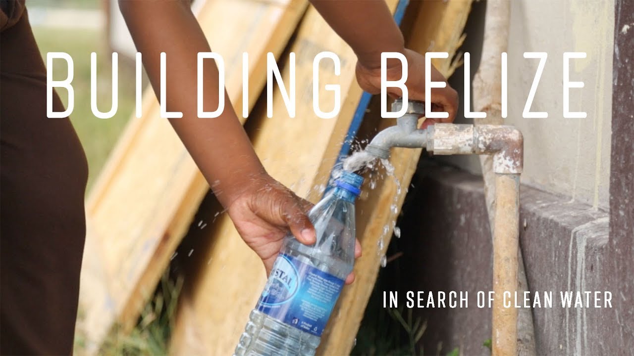Building Belize - In search of clean water - YouTube