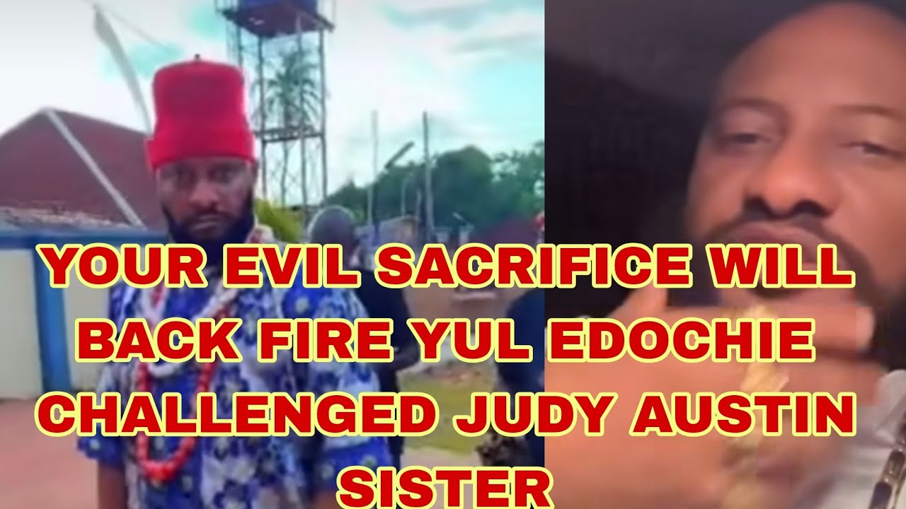 BACK TO SENDER YOUR EVIL SACRIFICE WILL BACK FIRE YUL EDOCHIE ...