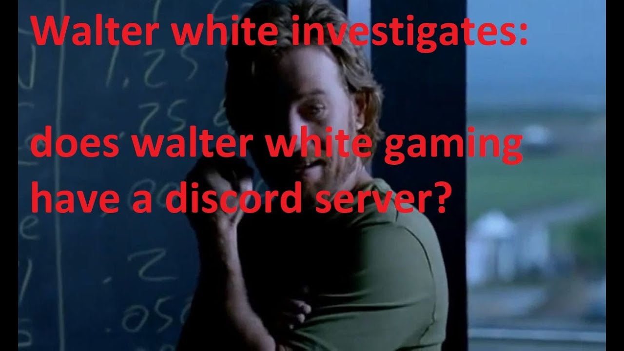 walter white investigates: does walter white gaming have a discord ...