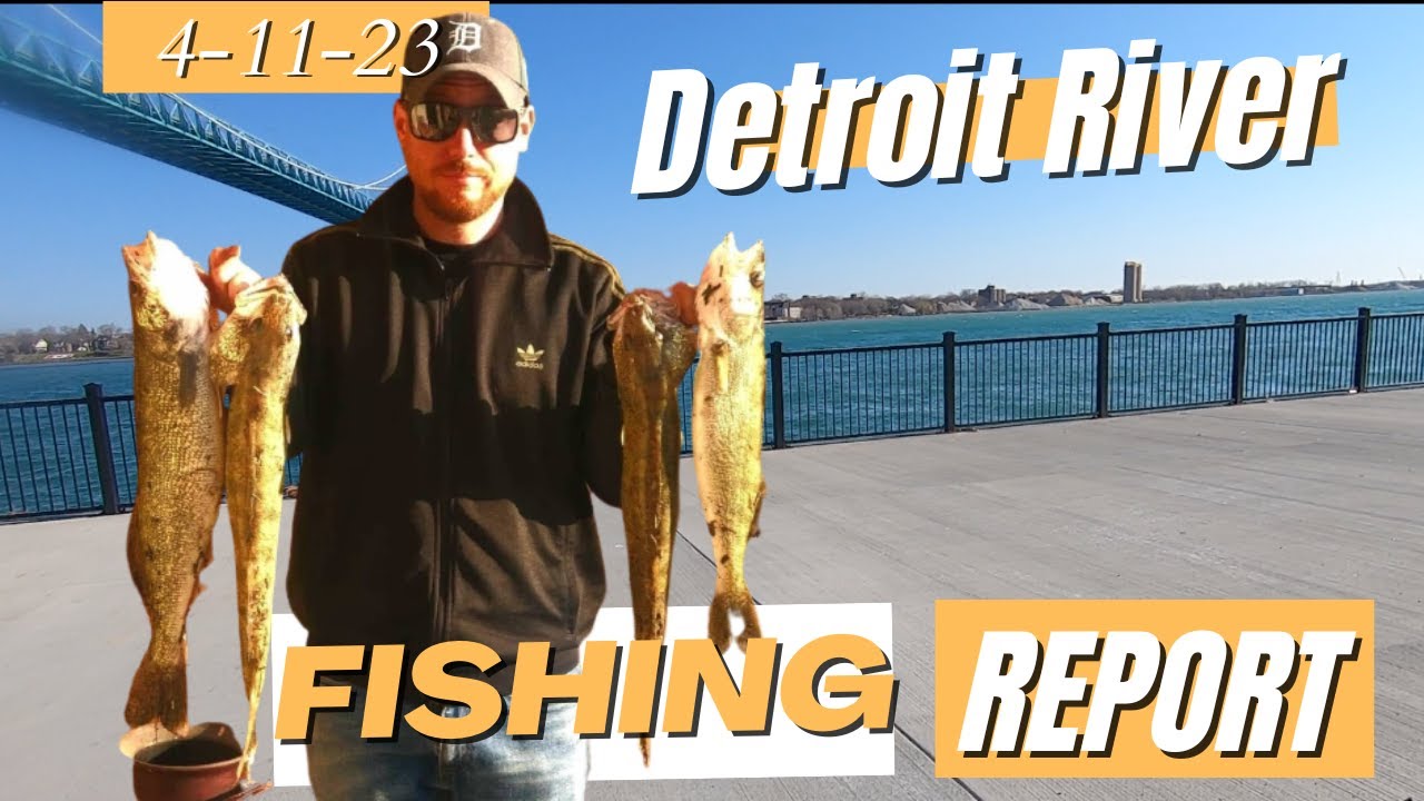 4-11-23 DETROIT RIVER Fishing REPORT - YouTube