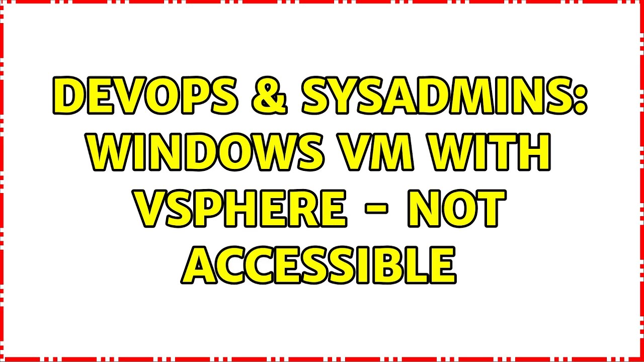 DevOps & SysAdmins: Windows VM with vSphere - not accessible (2 Solutions!!) - YouTube