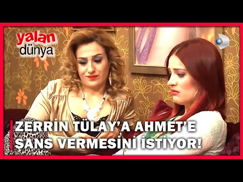 Zerrin, Tülay'a Ahmet'e Şans Vermesini İstiyor! - Yalan Dünya 73.Bölüm