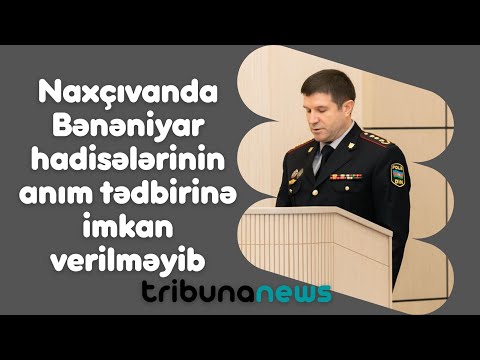 Naxçıvanda Bənəniyar hadisələrinin anım tədbirinə imkan verilməyib