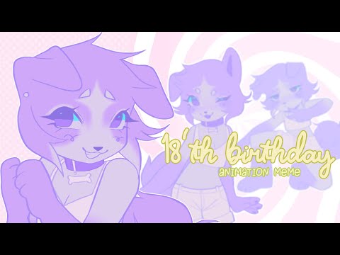18'th birthday | animation meme!