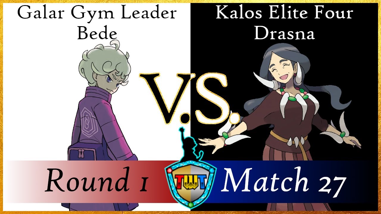 TWT Round 1 Match 27 - Galar Gym Leader Bede V.S. Kalos Elite Four ...