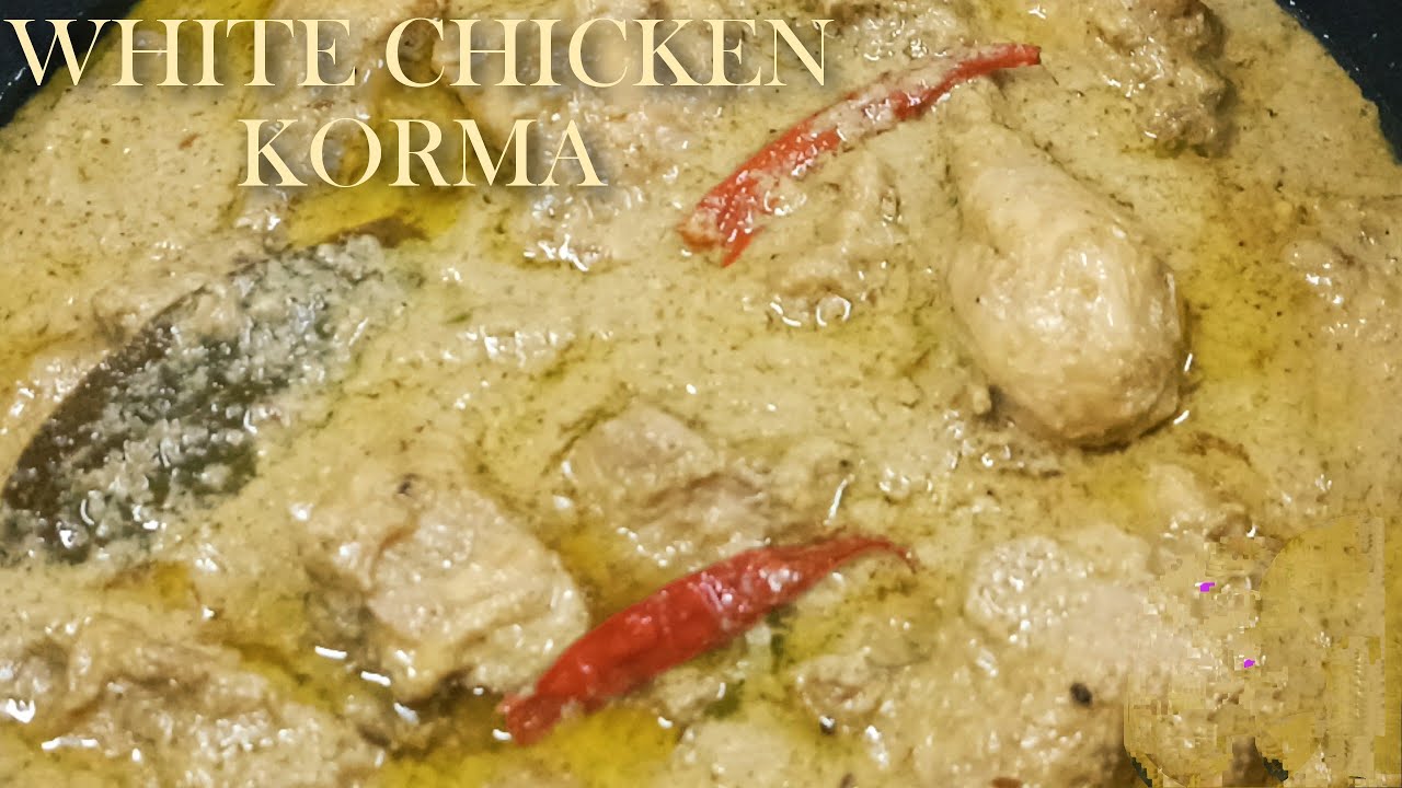 How To Make White Chicken Korma Recipe | Shahi White Chicken Korma ...