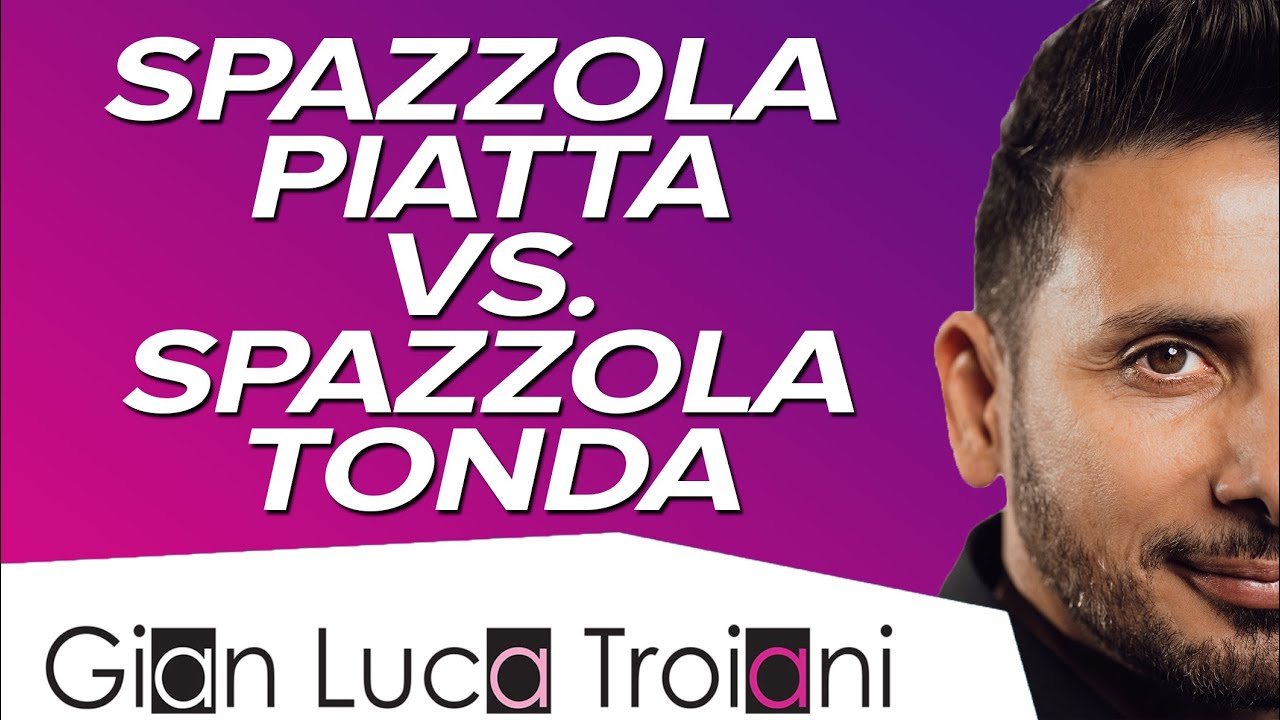 GIAN LUCA TROIANI | SPAZZOLA PIATTA VS. SPAZZOLA TONDA - YouTube