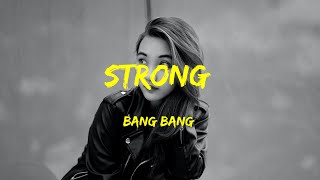 Strong - Bang Bang Lyrics Chords - Chordify