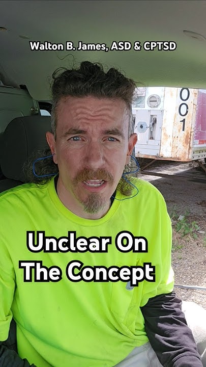Unclear On The Concept - Walton B. James, ASD & CPTSD #autism #cptsd #shorts #short #wtf - YouTube
