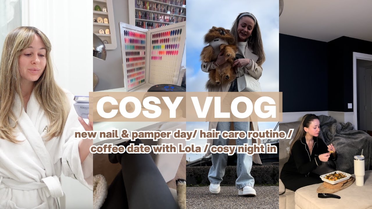 A Cosy Vlog New Nail Day Hair Care Routine Coffee Date With Lola