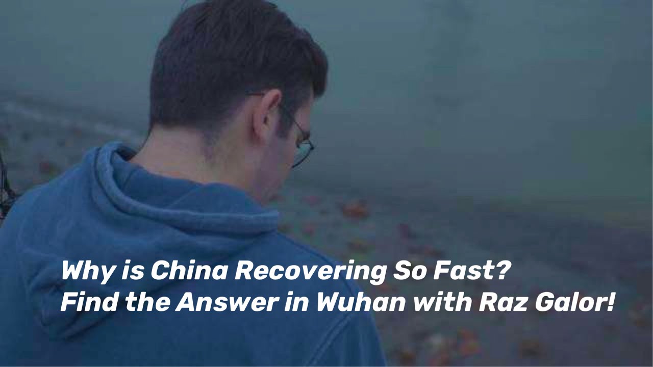 Why is China Recovering So Fast? Find the Answer in Wuhan with Raz ...