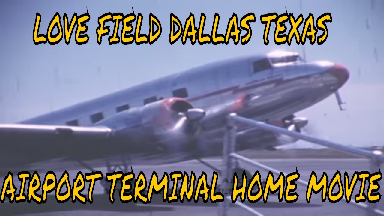 LOVE FIELD DALLAS TEXAS AIRPORT TERMINAL HOME MOVIE 3470 - YouTube