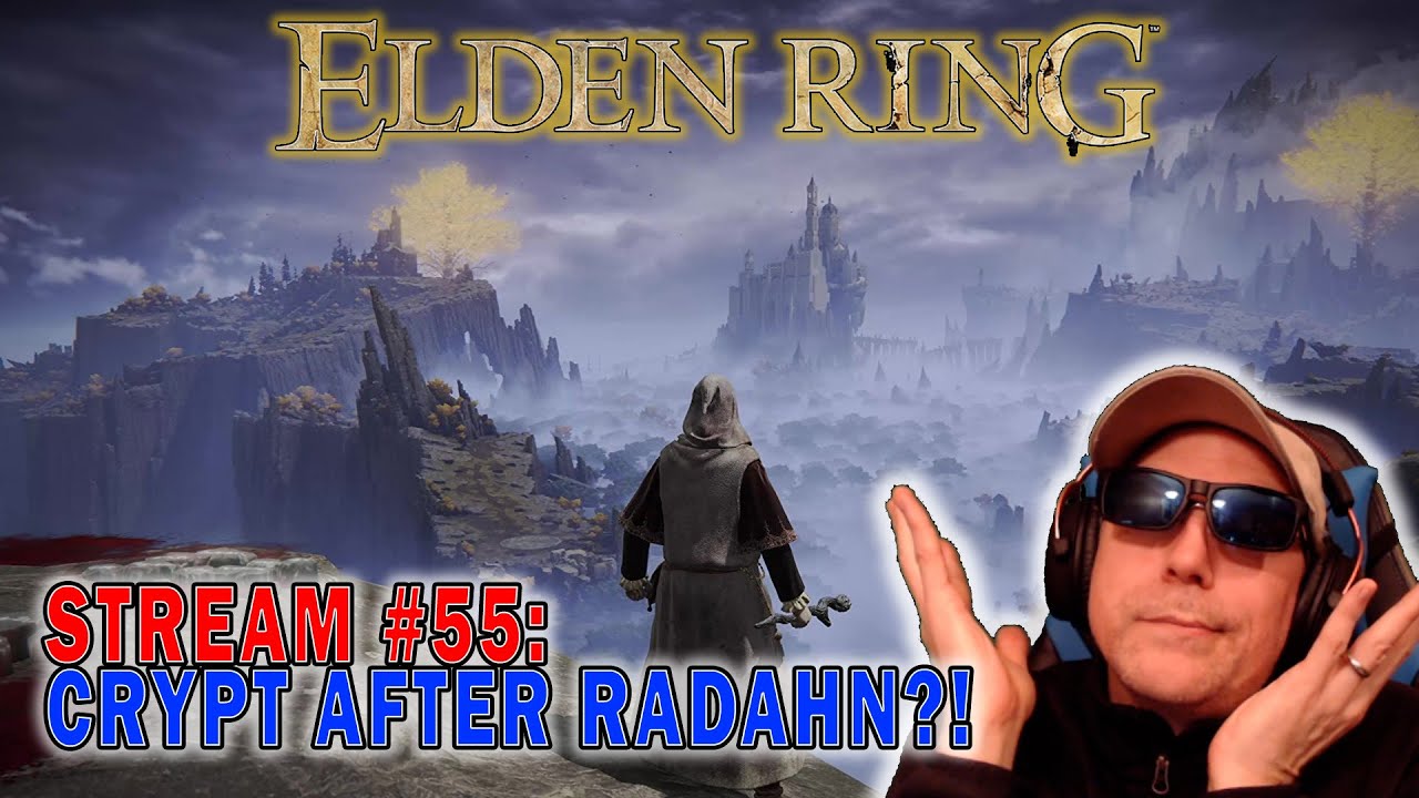 Crypt after Radahn?! #55: NOOB IN ELDEN RING LIVE! - YouTube