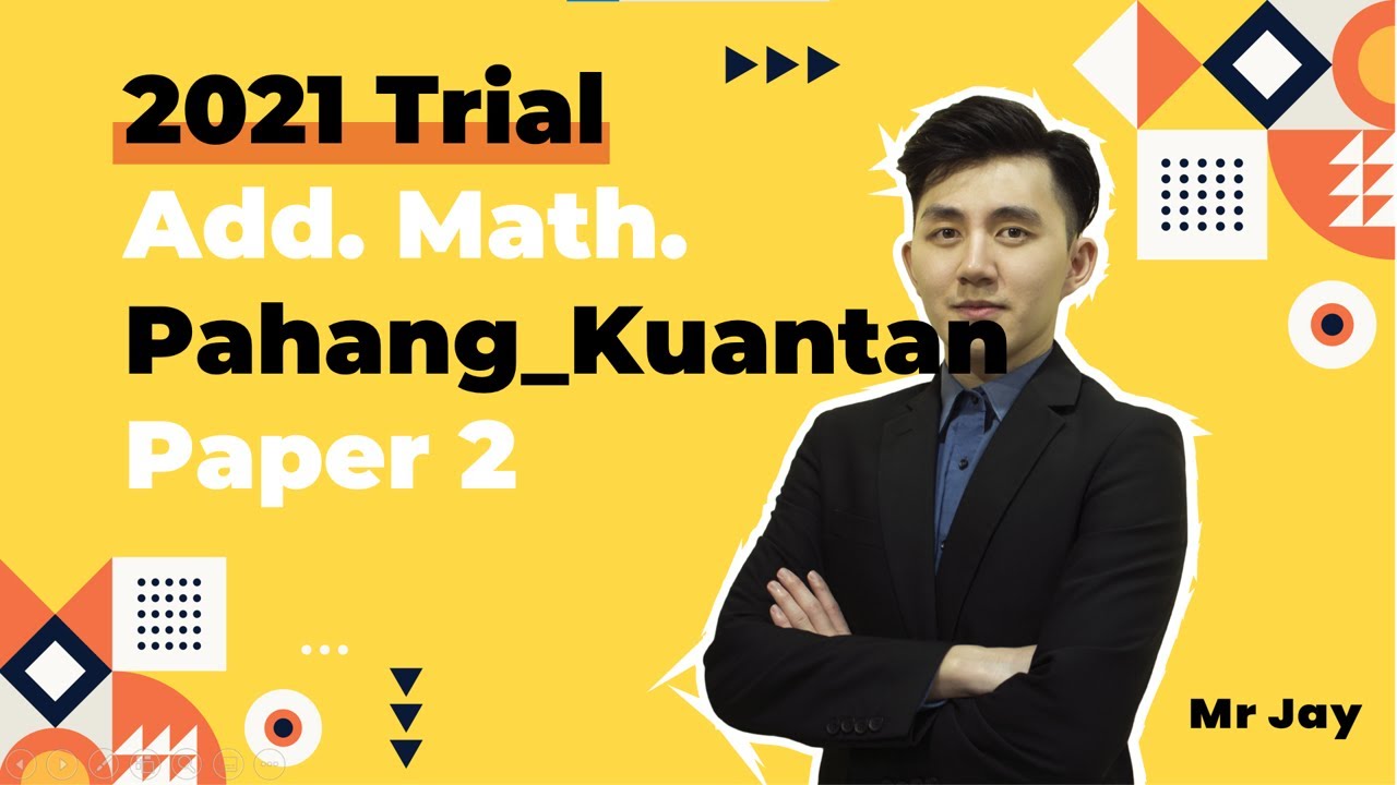 【华语】 SPM - Trial - Pahang_Kuantan - Add Math - 2021 - Paper 2 - YouTube
