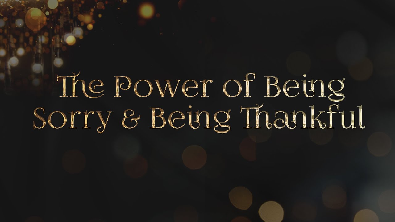 The Power Of Being Sorry And Being Thankful. Rosemond Anaba - YouTube