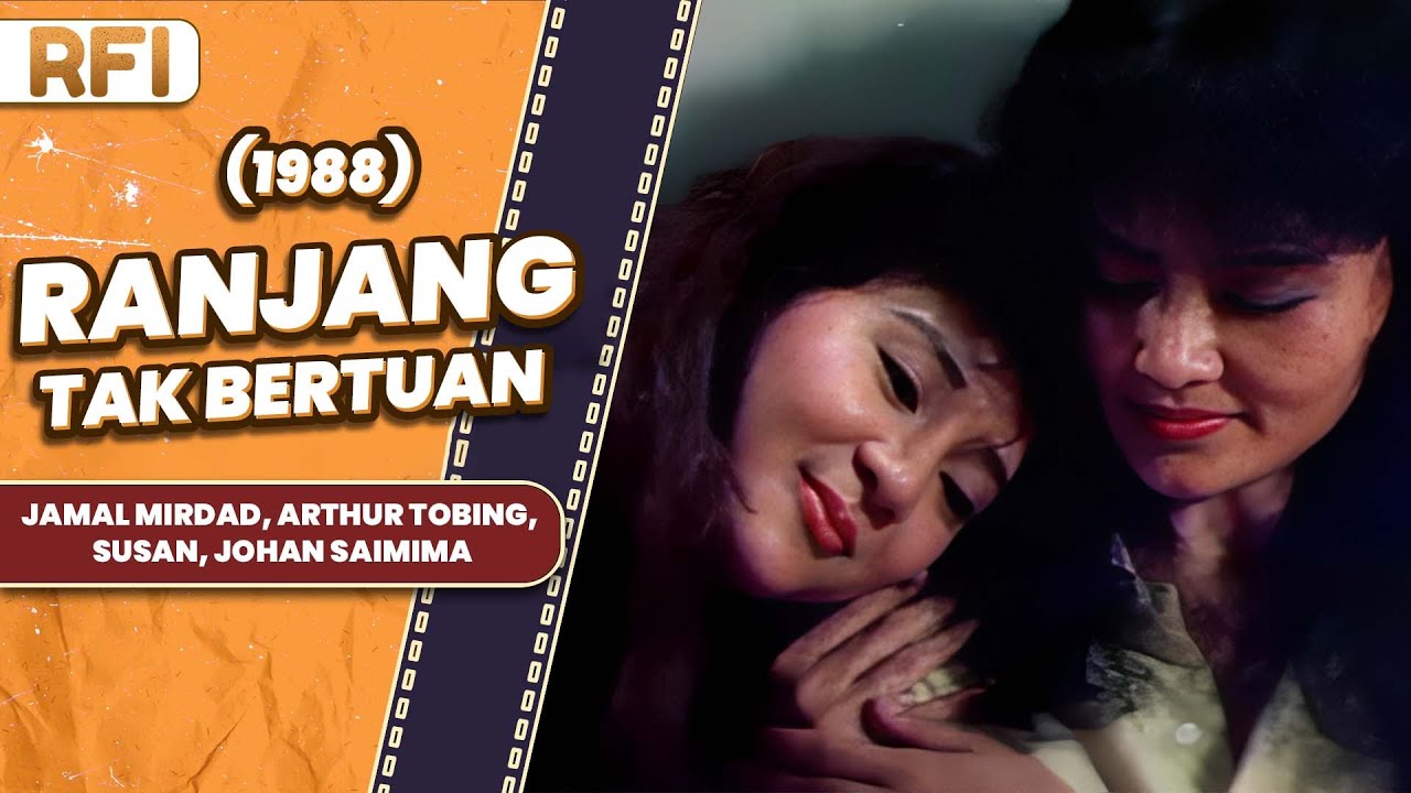 RANJANG TAK BERTUAN (1988) FULL MOVIE HD - JAMAL MIRDAD, ARTHUR TOBING ...