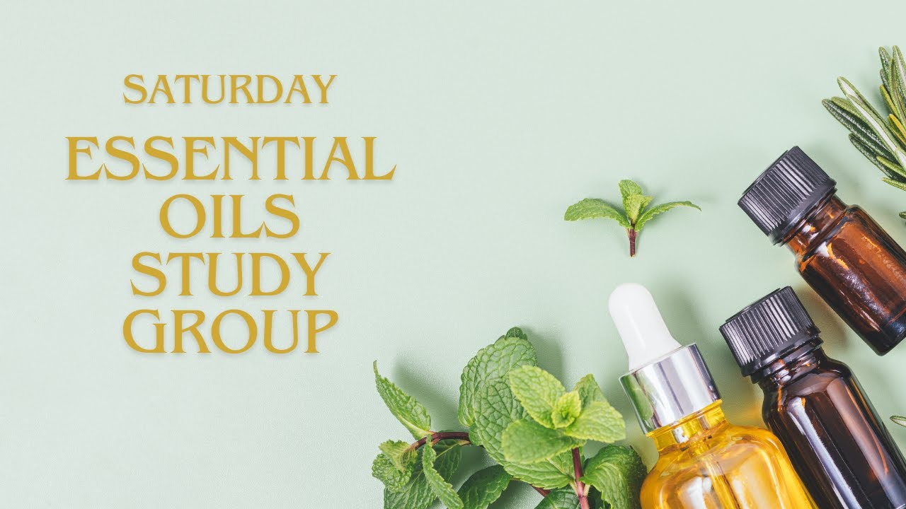 Essential Oils Study Group Sat Oct 19,24 - YouTube