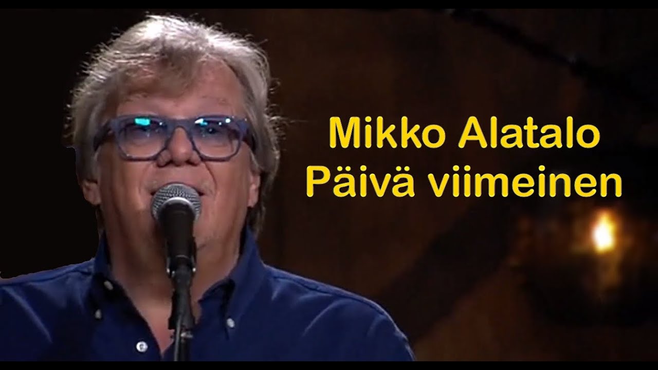 Mikko Alatalo - Päivä viimeinen - YouTube