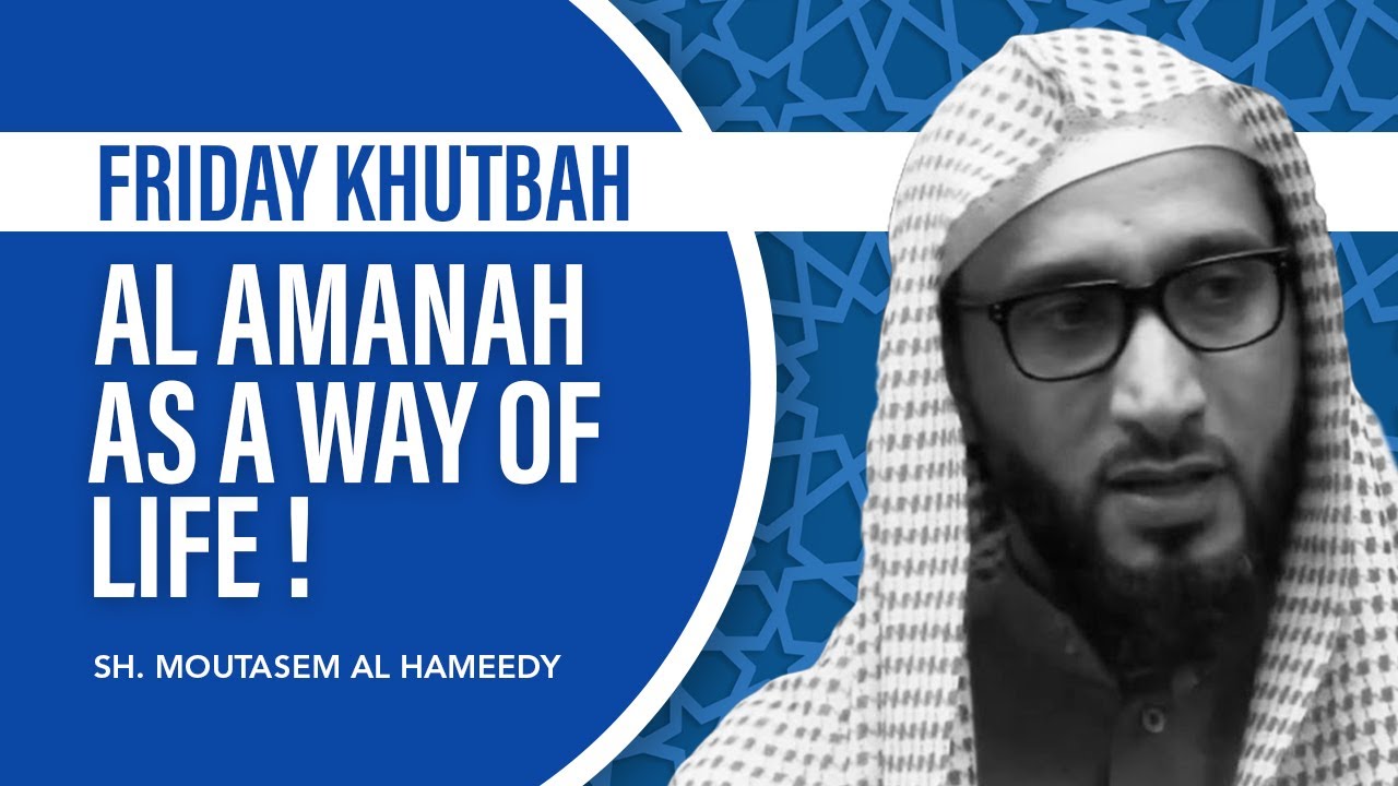 Al Amanah as a Way of Life | Friday Khutba | Powerful Islamic Reminder ...