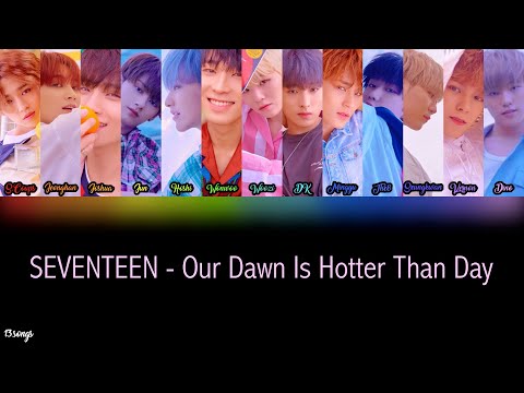 SEVENTEEN (세븐틴) - Our Dawn Is Hotter Than Day (우리의 새벽은 낮보다 뜨겁다) [Color Coded Han|Rom|Eng Lyrics]