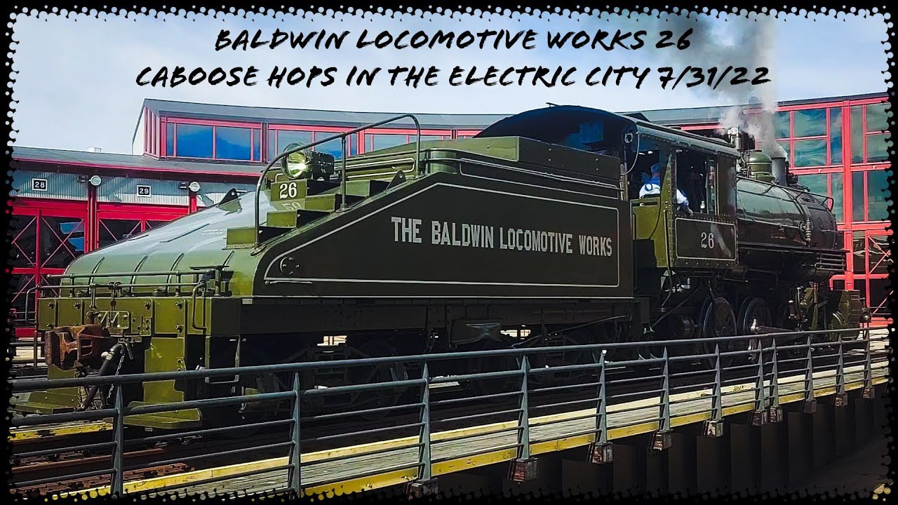 Baldwin Locomotive Works 26: Caboose Runs in the Electric City 7/31/22 ...