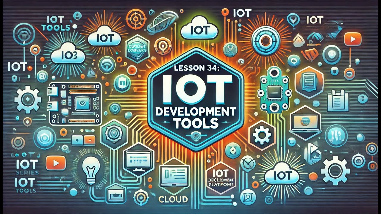 Lesson 34: IoT Development Tools 🛠️💡 - YouTube
