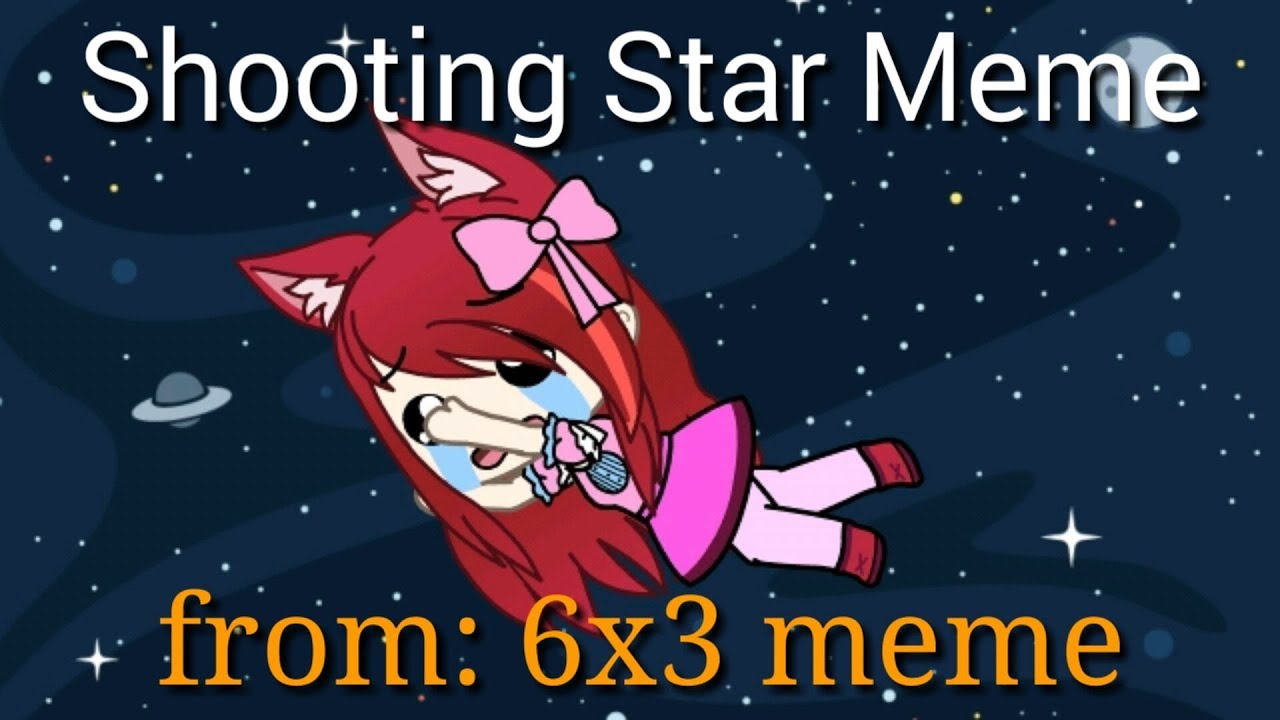 [PREMIERE] Shooting Star Meme (From my first meme: 6x3) - YouTube