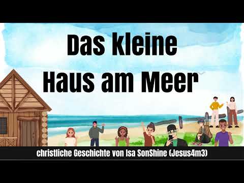 Das kleine Haus am Meer - christliche Geschichte von Isa SonShine -  Jesus4m3 Hörbuch