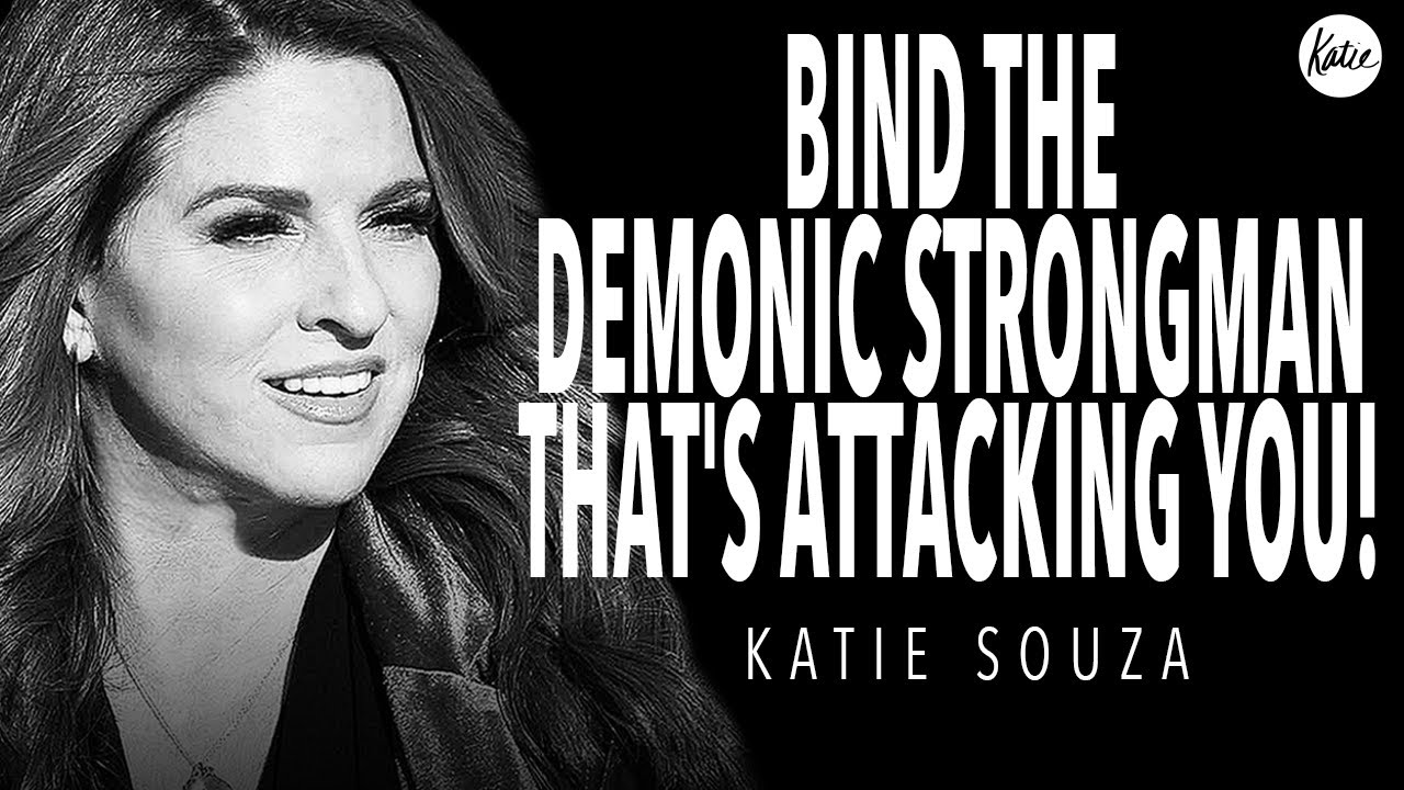 Bind The Demonic Strongman That's Attacking You! // Katie Souza - YouTube