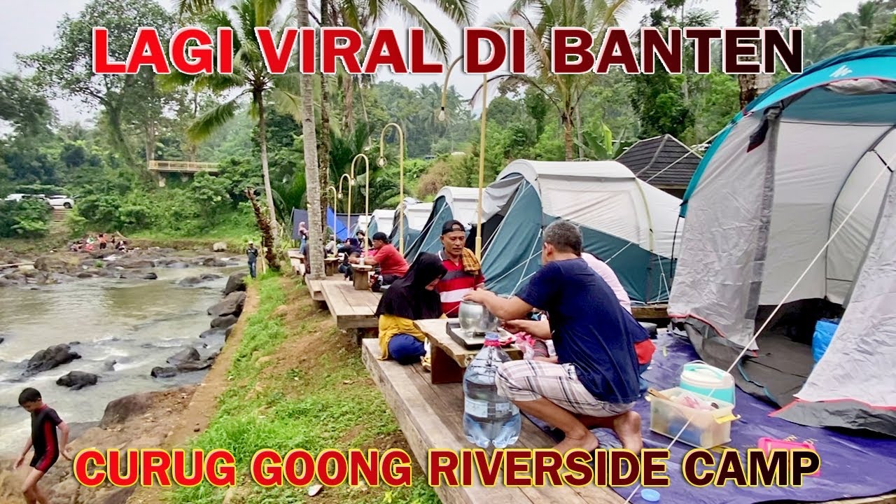 Tempat Camping Yang Lagi Viral Di Banten, Curug Goong Riverside Camp ...