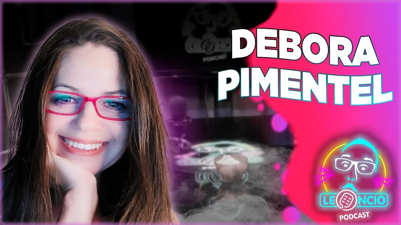 Debora Pimentel - PODCAST DO LEONCIO #32 - YouTube