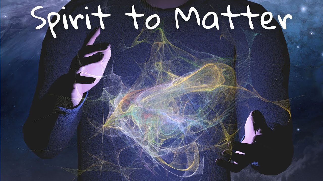 The Connection and Flow of Spirit to Matter - YouTube