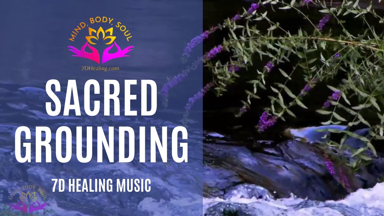 7D Healing Music | Sacred Grounding | Balance | Relaxation| Focus ...