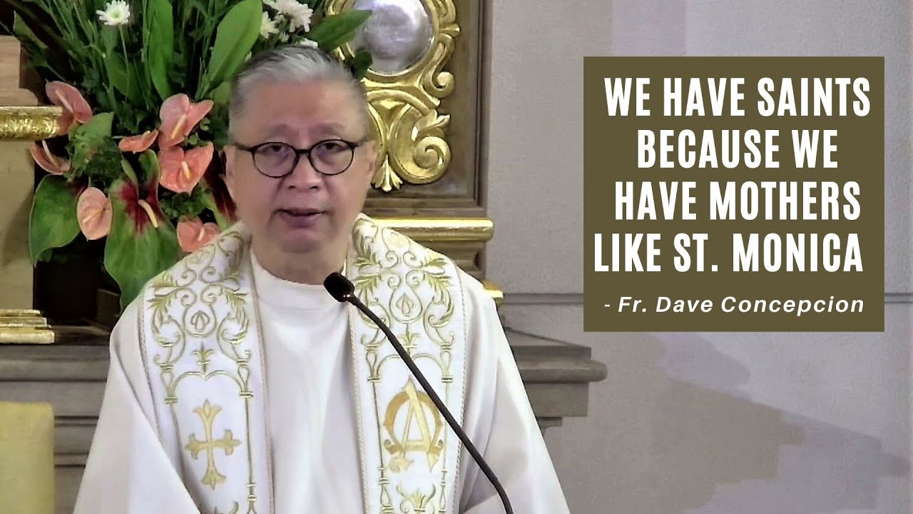 WE HAVE SAINTS BECAUSE WE HAVE MOTHERS LIKE ST. MONICA - Homily by Fr ...