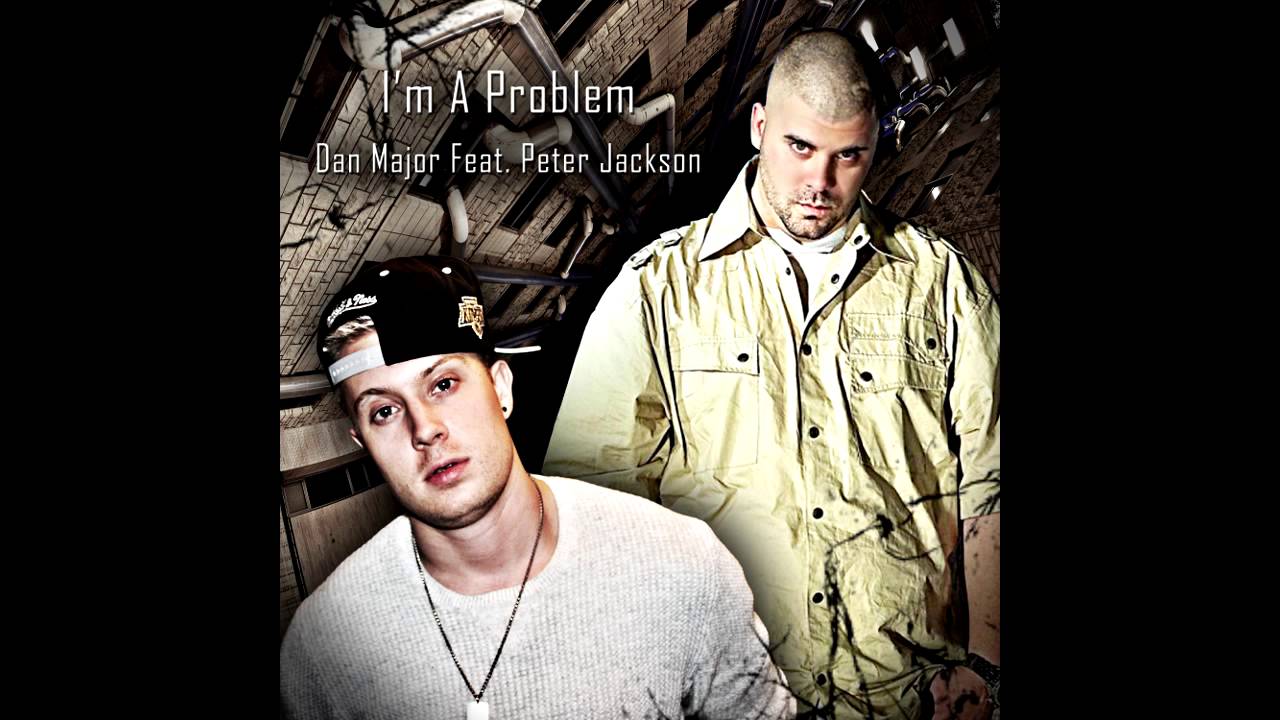 Dan Major feat. Peter Jackson - I'm A Problem - YouTube