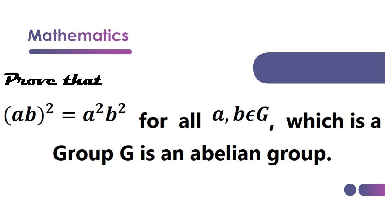 Prove That ab 2 a 2b 2 Where A b G Is An Abelian Group Group